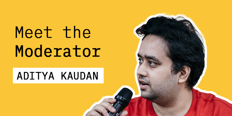 Meet Aditya Kaudan, our moderator for weekly TAGe discussions